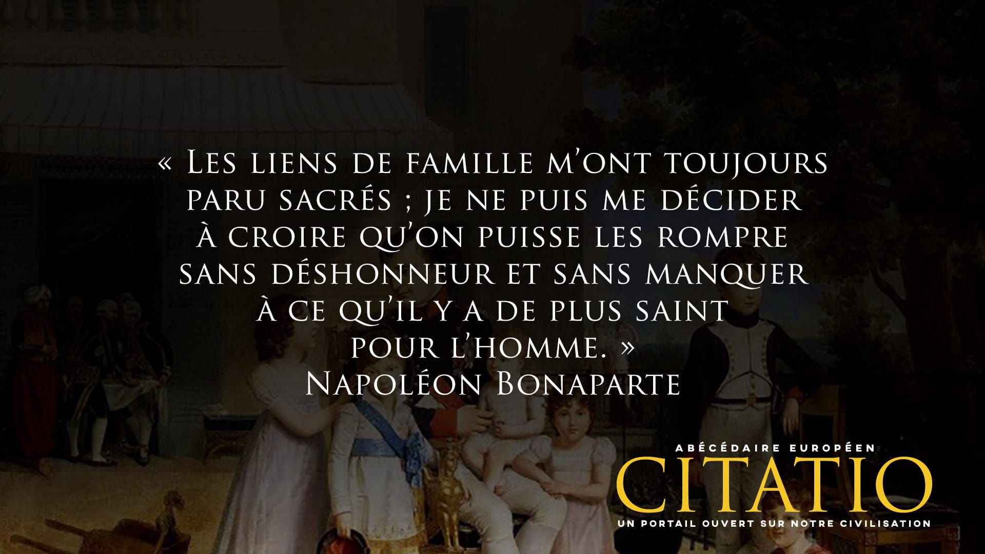 Les liens de famille m’ont toujours paru sacrés... | Citation de ...
