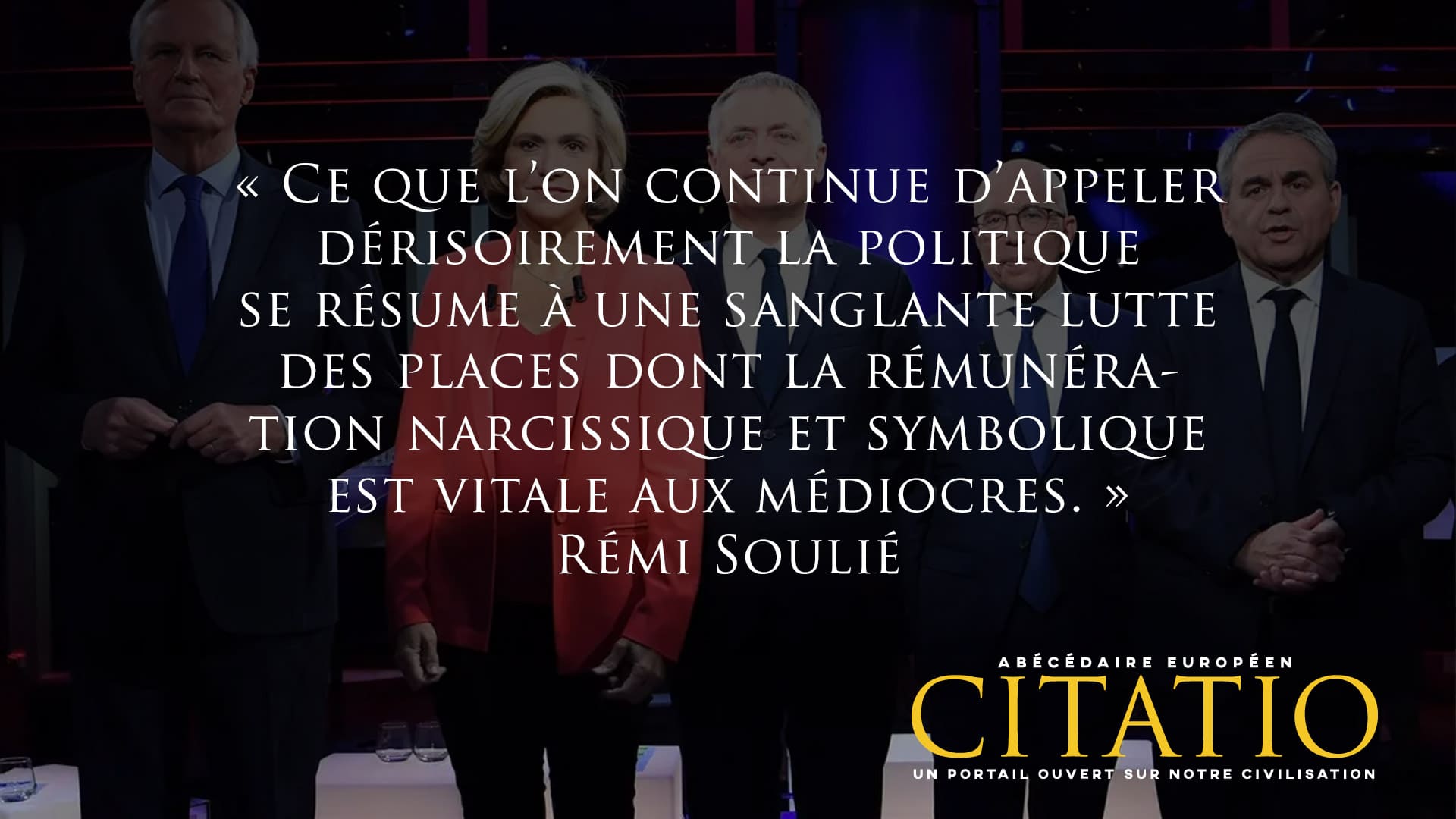 Ce que l’on continue d’appeler dérisoirement la politique... | Citation ...