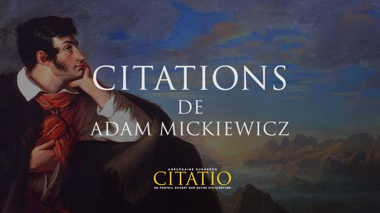 Adam Mickiewicz : toutes ses citations | CITATIO